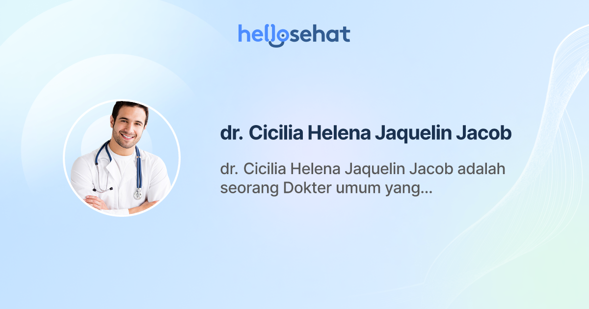 dr. Cicilia Helena Jaquelin Jacob, Dokter Umum - Buat Booking Online ...
