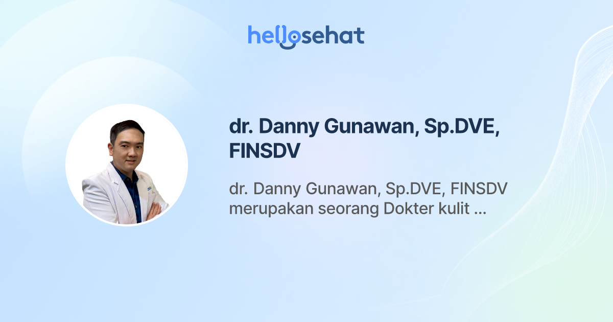dr. Danny Gunawan, Sp.DVE, FINSDV, Dermatologi - Buat Booking Online ...