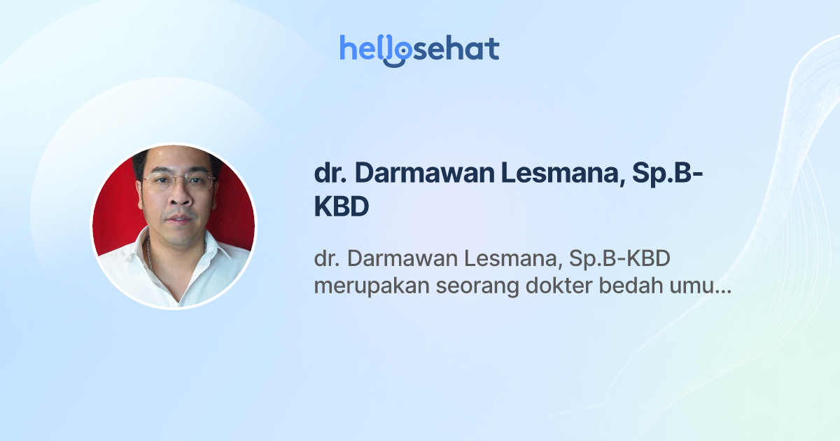 dr. Darmawan Lesmana, Sp.B-KBD, Bedah Digestif - Buat Booking Online ...
