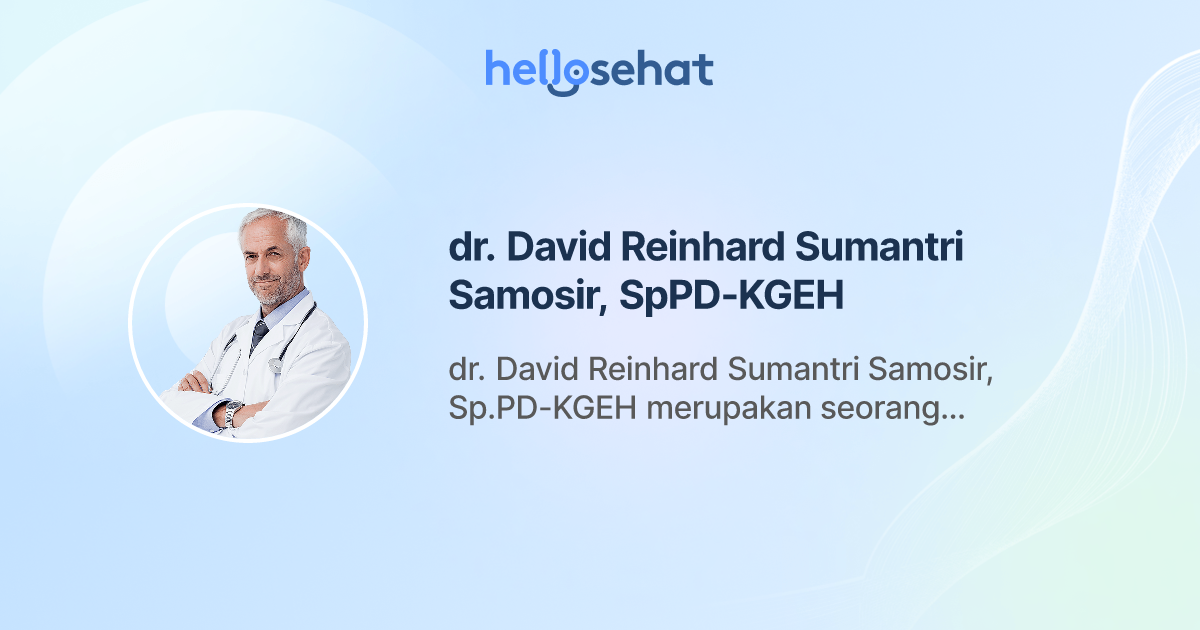 dr. David Reinhard Sumantri Samosir, SpPD-KGEH, Penyakit Dalam ...