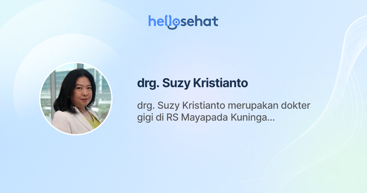 drg. Suzy Kristianto, Dokter Gigi - Buat Booking Online - HelloSehat