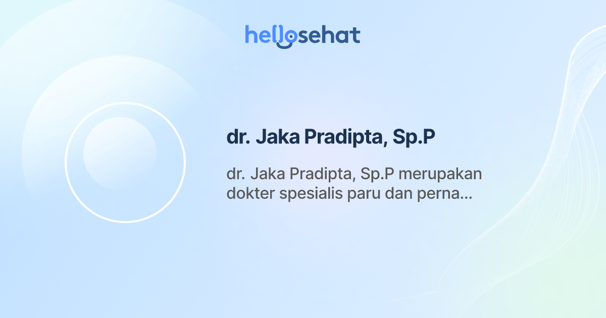 dr. Jaka Pradipta, Sp.P, Pulmonologi - Buat Booking Online - HelloSehat