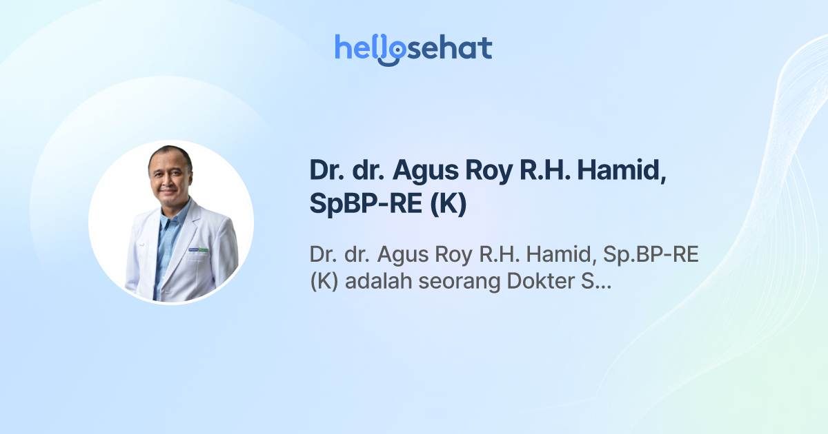 Dr. dr. Agus Roy R.H. Hamid, SpBP-RE (K), Bedah Plastik Rekonstruksi ...