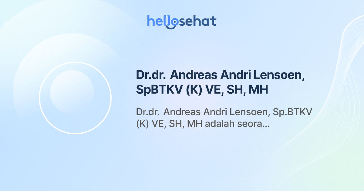 Dr.dr. Andreas Andri Lensoen, SpBTKV (K) VE, SH, MH, Bedah Toraks ...