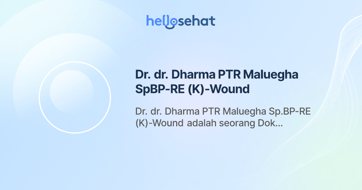Dr. dr. Dharma PTR Maluegha SpBP-RE (K)-Wound, Bedah Plastik Rekonstruksi Dan Estetik - Buat ...