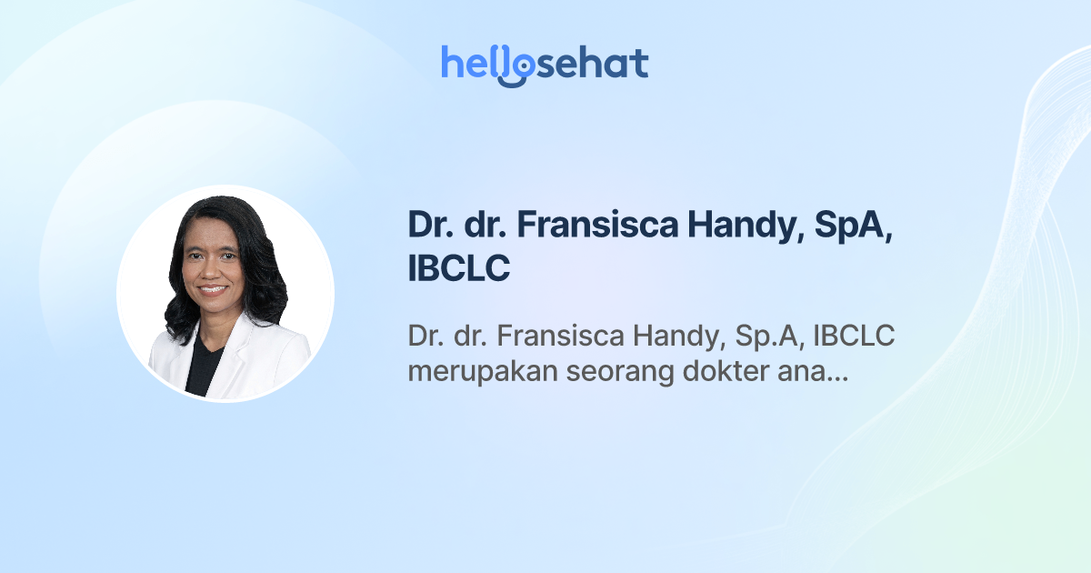 Dr. dr. Fransisca Handy, SpA, IBCLC, Kesehatan anak - Buat Booking ...