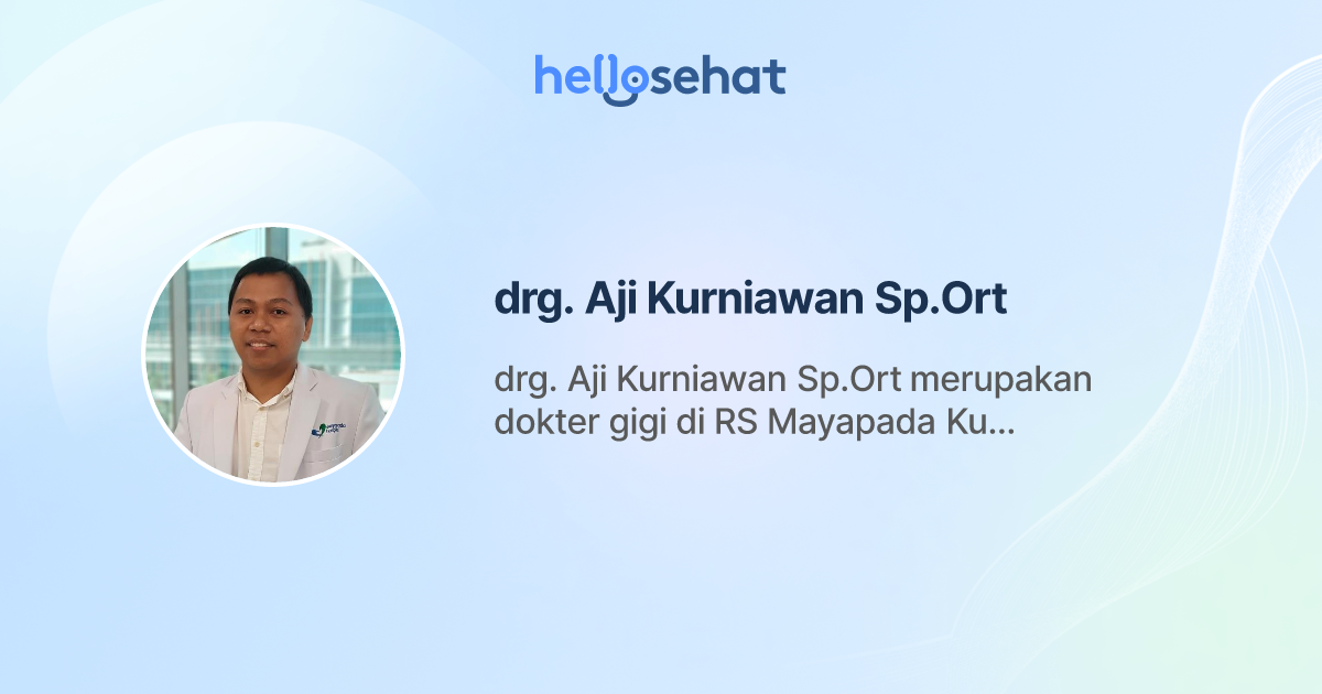Drg Aji Kurniawan Sp Ort Dokter Gigi Buat Booking Online Hellosehat