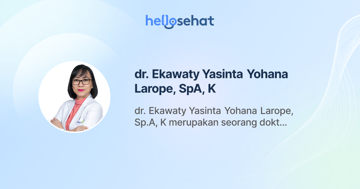 dr. Ekawaty Yasinta Yohana Larope, SpA, K, Pediatri (Anak) - Buat Booking Online - HelloSehat
