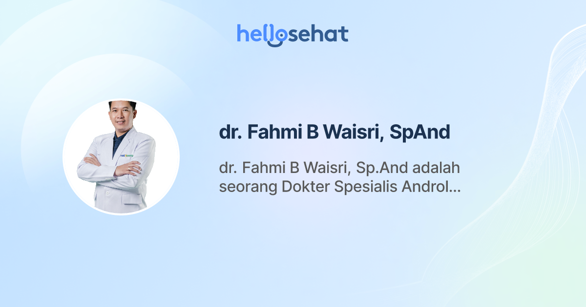 dr. Fahmi B Waisri, SpAnd, Andrologi - Buat Booking Online - HelloSehat