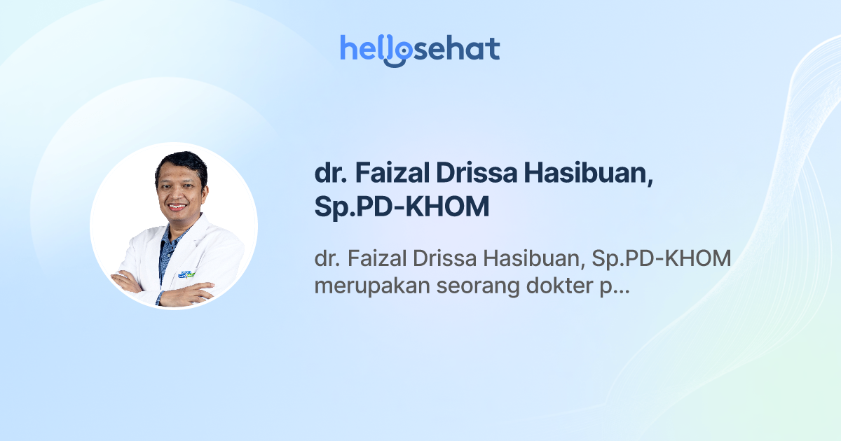 dr. Faizal Drissa Hasibuan, Sp.PD-KHOM, Penyakit Dalam / Internist ...