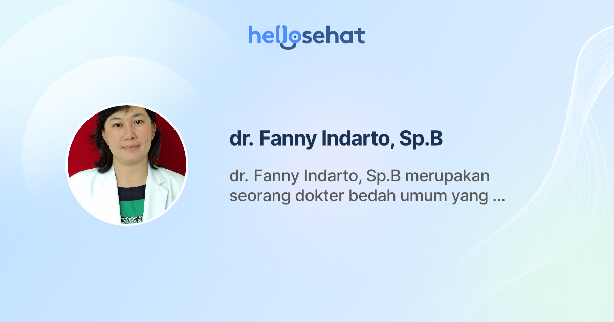 dr. Fanny Indarto, Sp.B, Bedah Umum - Buat Booking Online - HelloSehat