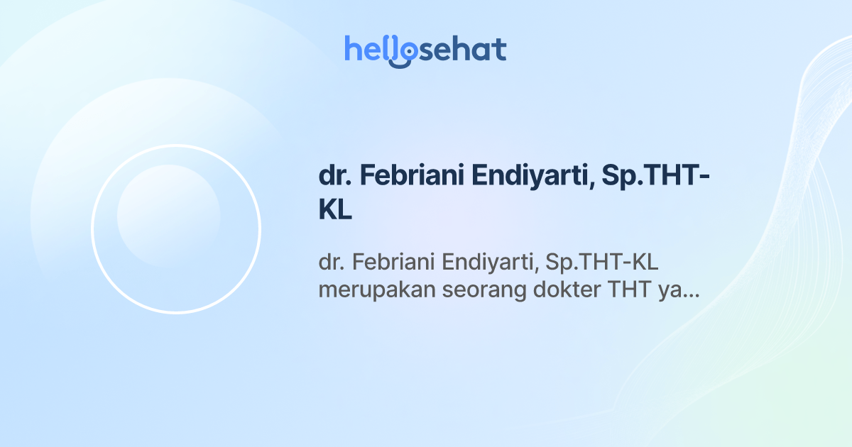 dr. Febriani Endiyarti, Sp.THT-KL, Otolaringologi (THT) - Buat Booking ...