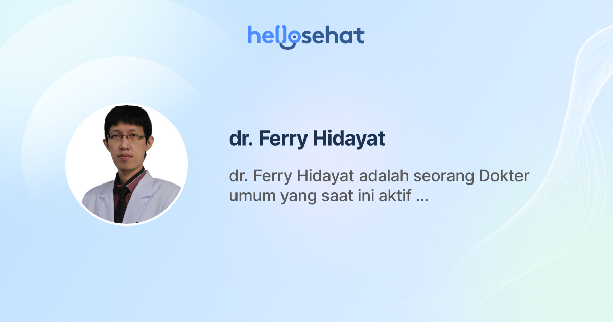 dr. Ferry Hidayat, Dokter Umum - Buat Booking Online - HelloSehat