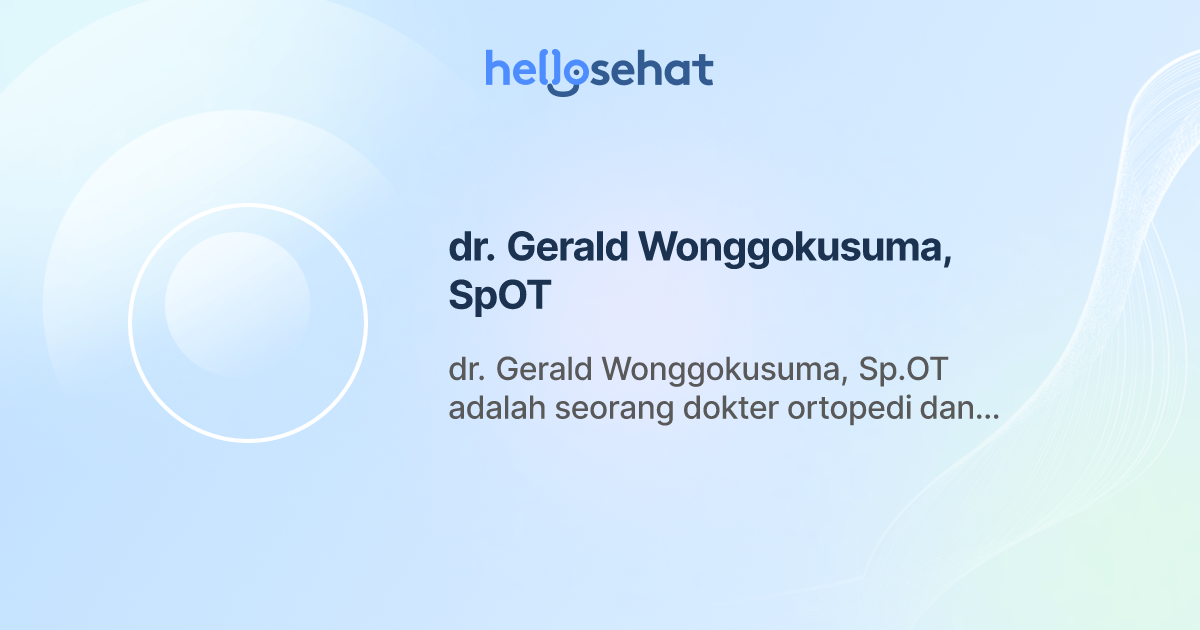 dr. Gerald Wonggokusuma, SpOT, Orthopedi - Buat Booking Online - HelloSehat