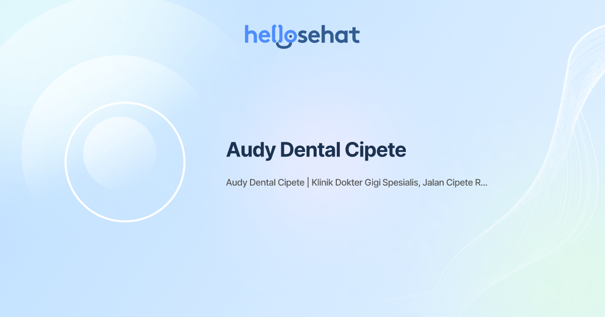 Audy Dental Cipete - Buat Booking Online - HelloSehat
