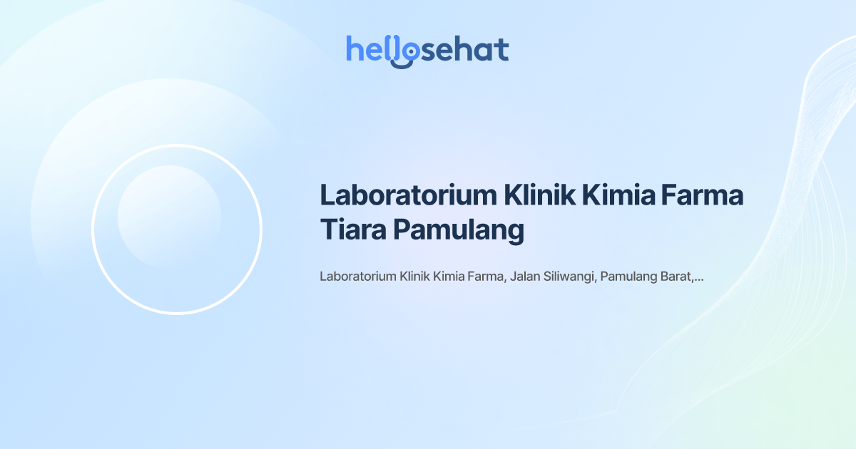 Laboratorium Klinik Kimia Farma Tiara Pamulang - Buat Booking Online - HelloSehat