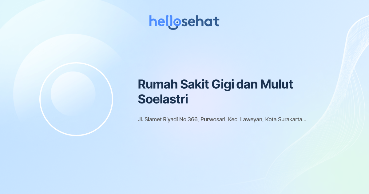 Rumah Sakit Gigi dan Mulut Soelastri - Buat Booking Online - HelloSehat