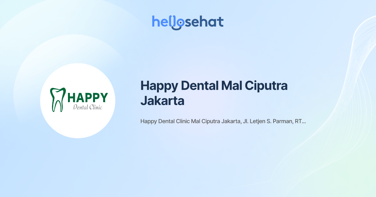 Happy Dental Mal Ciputra Jakarta - Buat Booking Online - HelloSehat