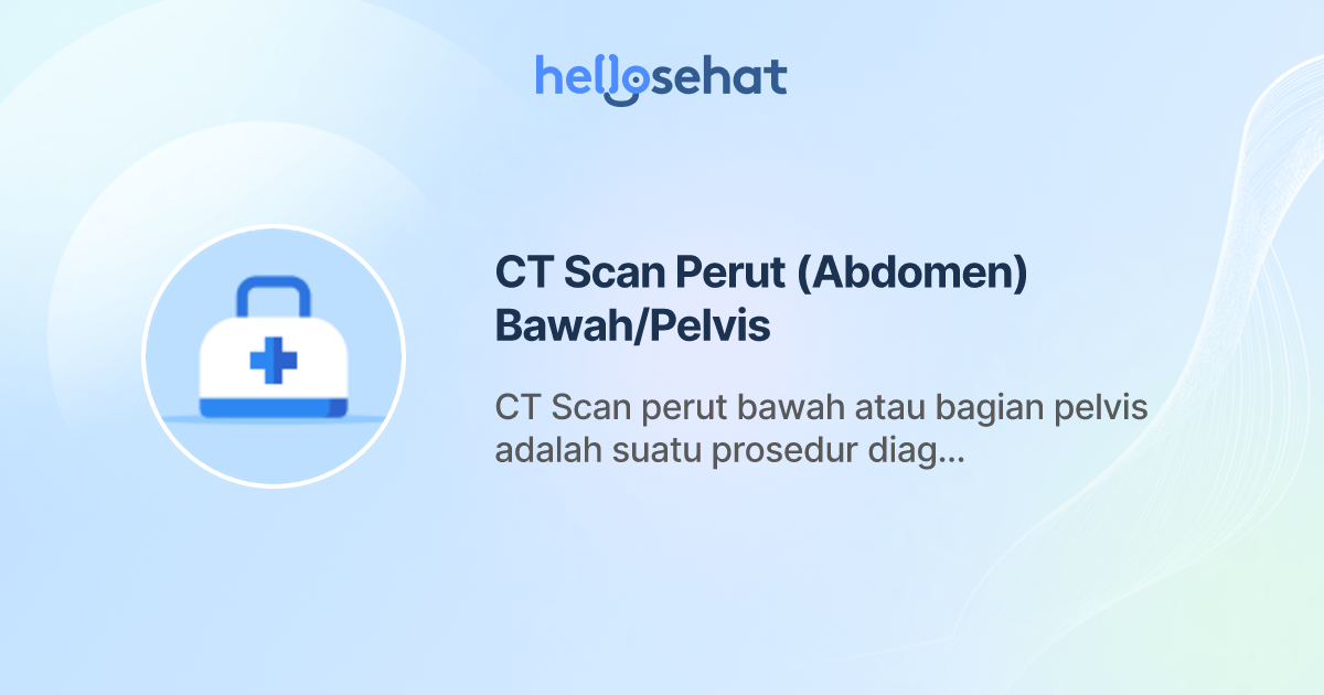 CT Scan Perut (Abdomen) Bawah/Pelvis