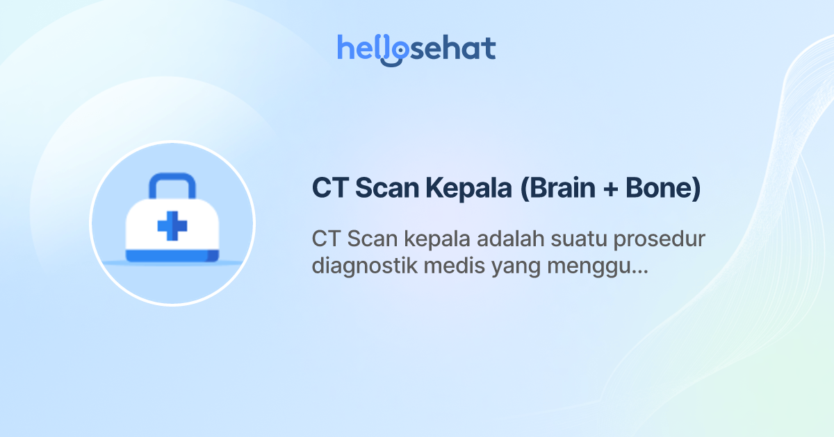 CT Scan Kepala (Brain + Bone)