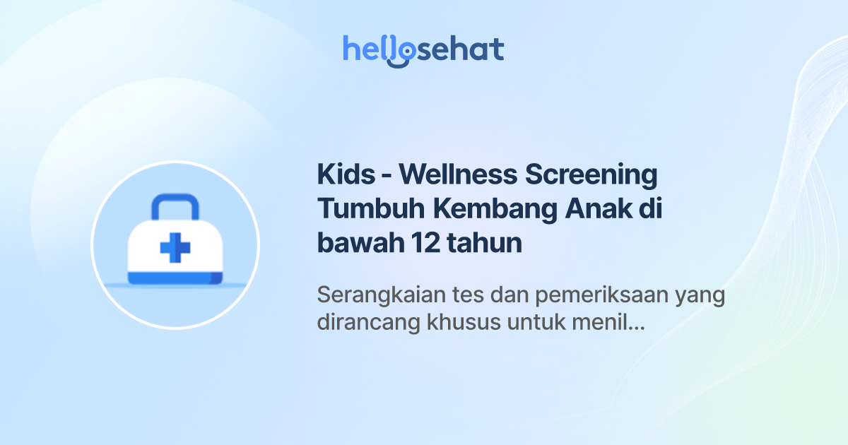 Kids - Wellness Screening Tumbuh Kembang Anak di bawah 12 tahun