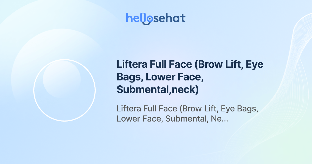 Liftera Full Face (Brow Lift, Eye Bags, Lower Face, Submental,neck)